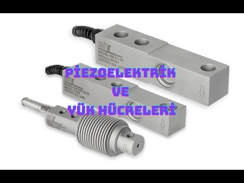 Piezoelektrik ve Yük Hücreleri (Load Cell)Hakkında