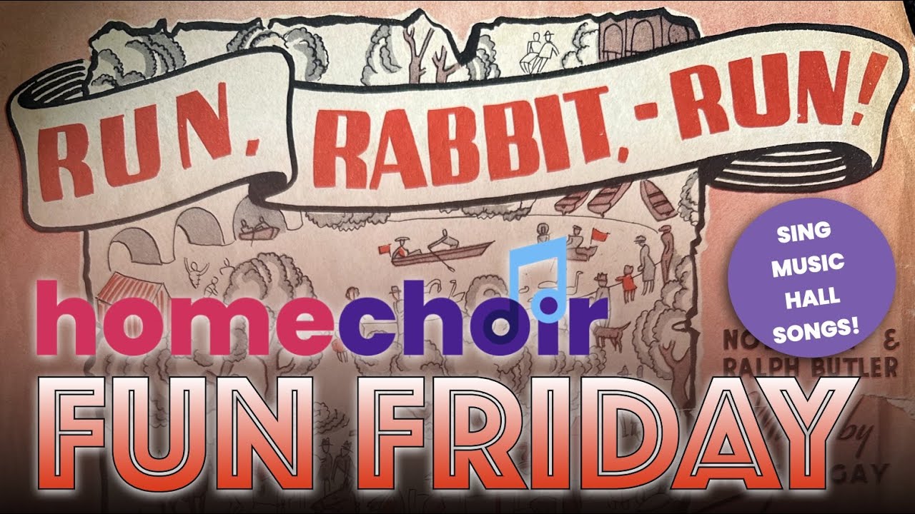 Learn to sing Run Rabbit Run and other Music Hall songs - Homechoir's ...