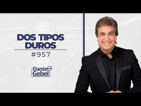 Dante Gebel #957 | Dos tipos duros