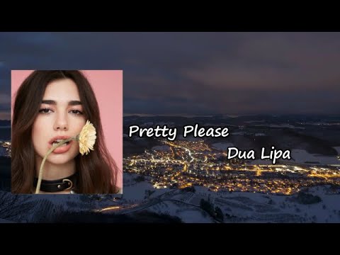 Dua Lipa - Pretty Please Lyrics - YouTube