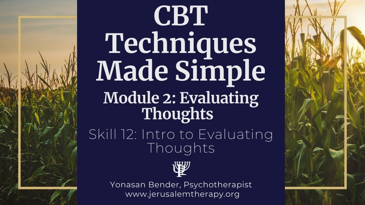CBT Techniques Made Simple: Intro To Evaluating Thoughts - YouTube