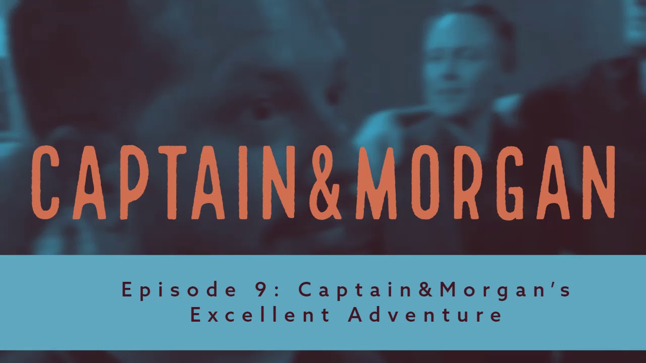 Captain&Morgan: Episode 9 - Captain&Morgan's Excellent Adventure - YouTube