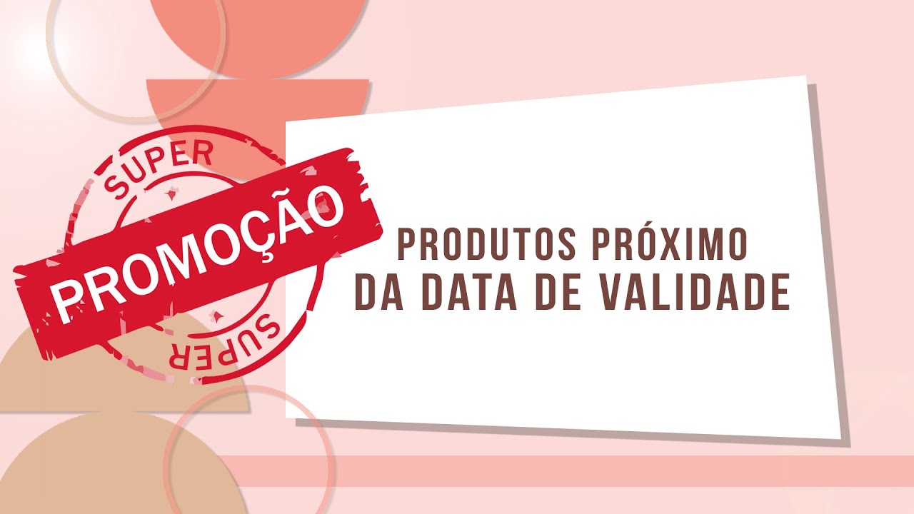 Produtos próximos da data de validade. Como deve ser informado ao ...