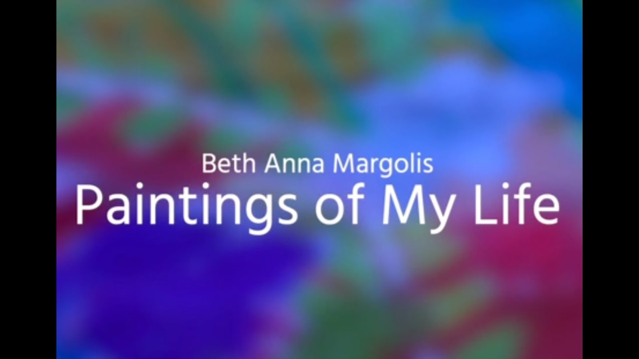 Beth Anna Margolis - Paintings of My Life IJuly 31 - October 23, 2021 I ...