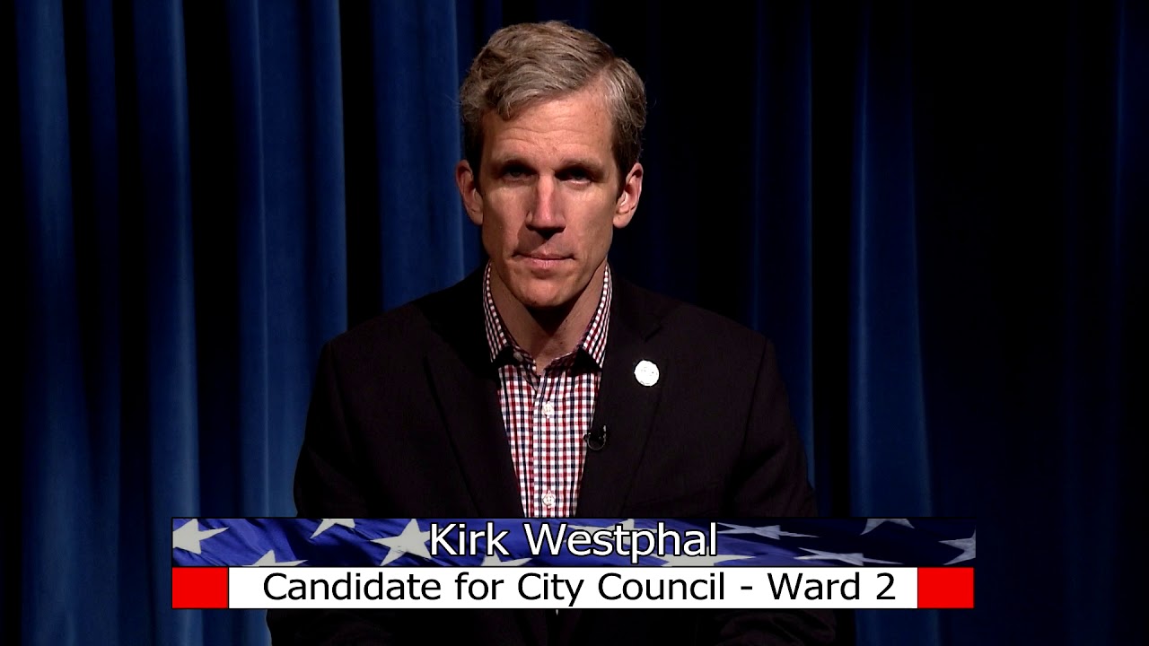 Candidates Comment July 2018 - Kirk Westphal, Ward 2 - YouTube