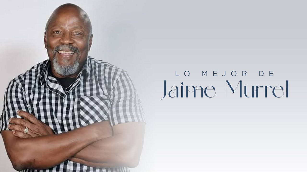 Lo Mejor De Jaime Murrell | Canciones Cristianas - YouTube