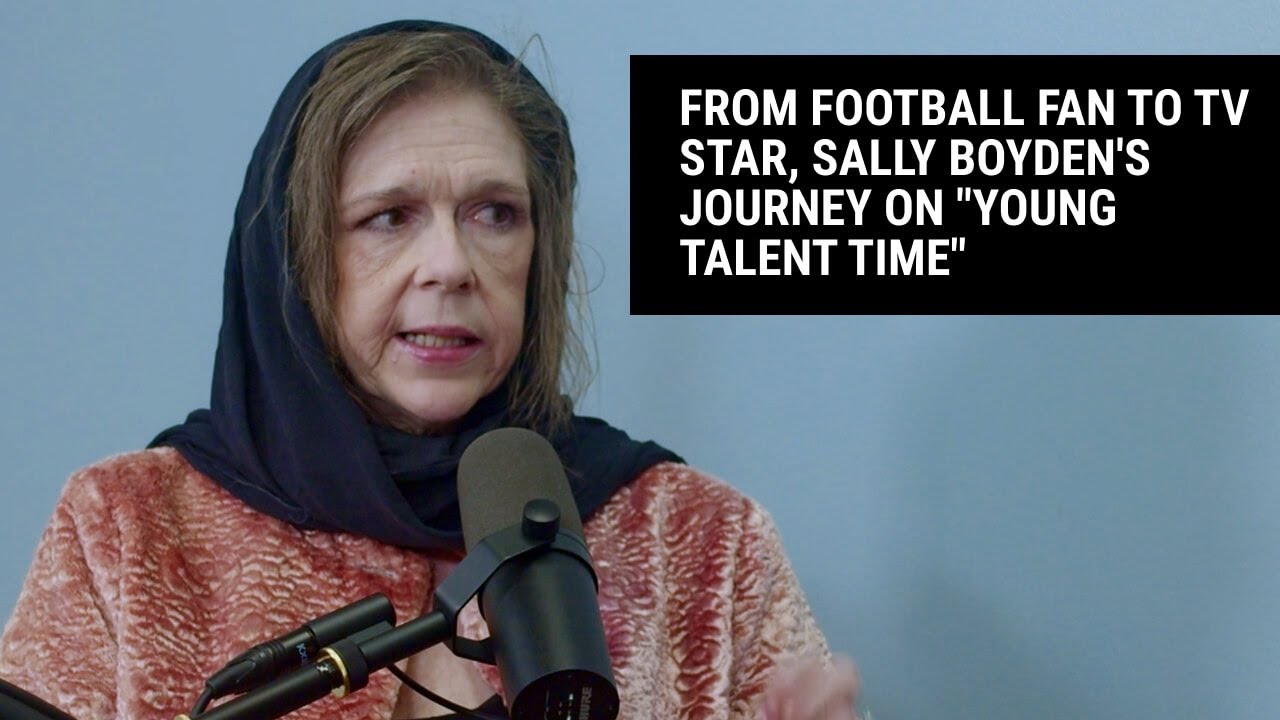 From Football Fan To TV Star, Sally Boyden's Journey On "Young Talent ...