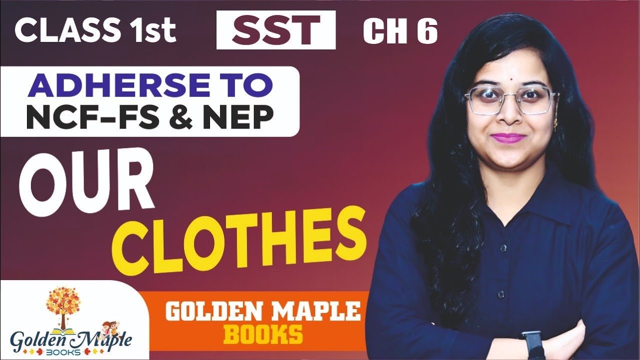 SST | The Cultural Canvas | CH-6 | Our Clothes | Class 1 | GOLDEN MAPLE ...