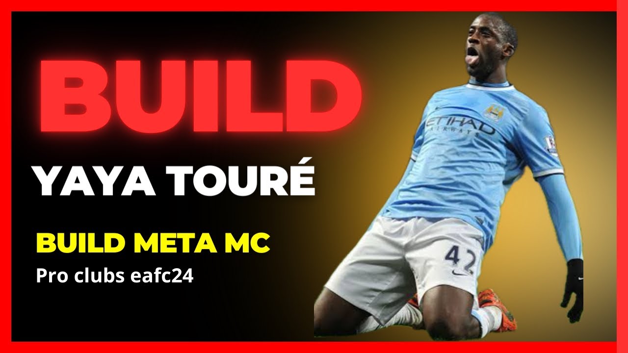 MELHOR BUILD MC YAYA TOURÉ ( NÍVEL 100 ) - EA FC24/PROCLUBS - YouTube