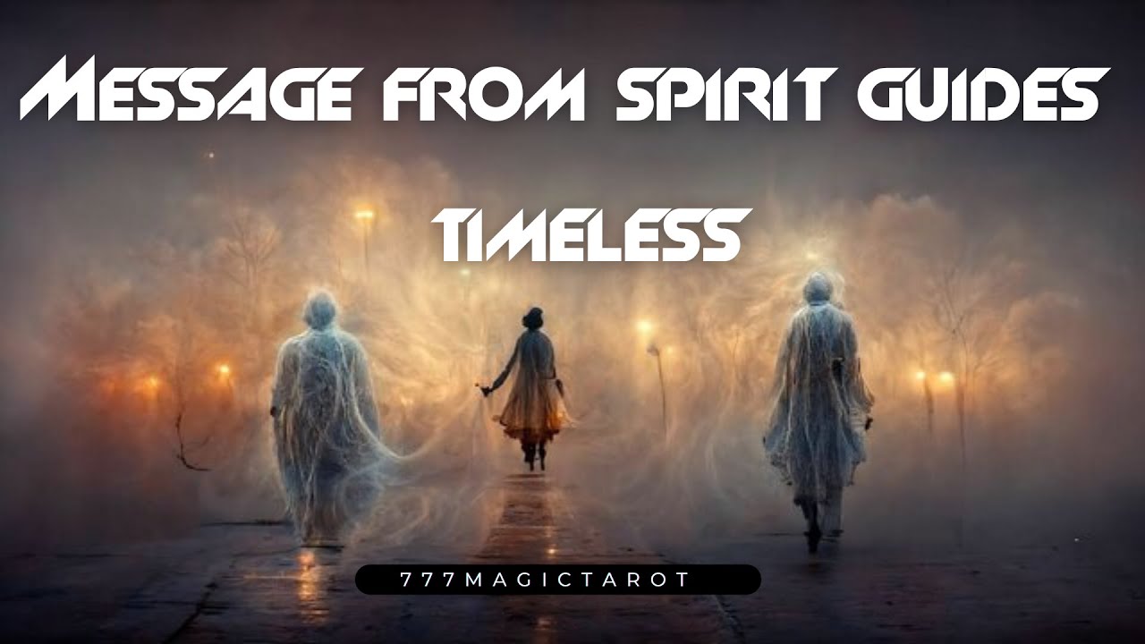 Message from spirit guides 🌷🌷💚 timeless. - YouTube