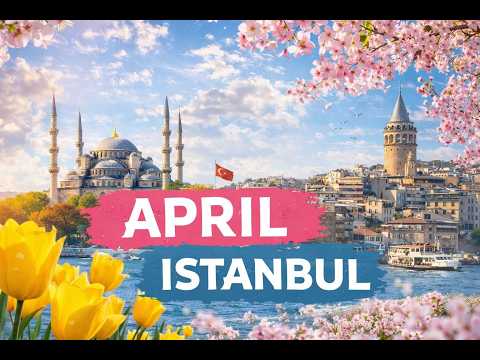 April in ISTANBUL 2026: Weather, Crowds, Tulips in Istanbul