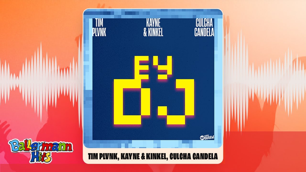TIM PLVNK, Kayne & Kinkel, Culcha Candela - Ey DJ (Offizieller ...