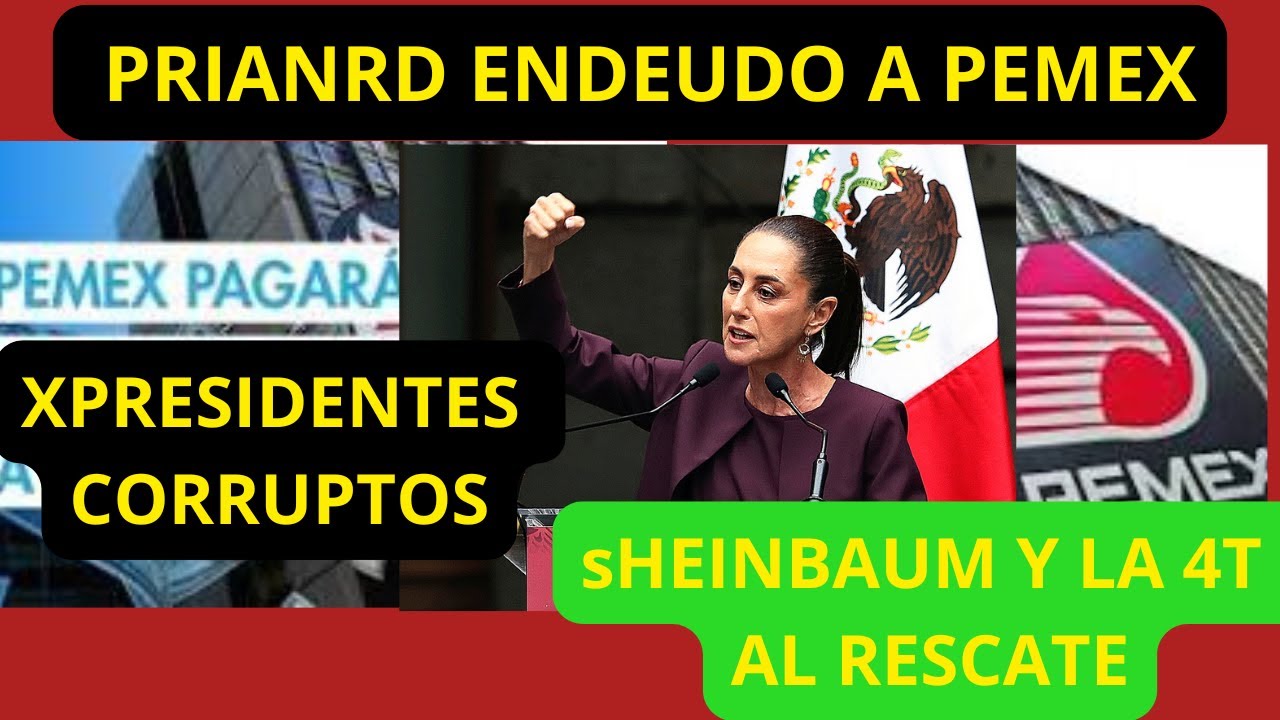 TERRIBLE DEBT INHERITED BY THE PRI AND RD, MEXICO, PEMEX ANGRY - YouTube