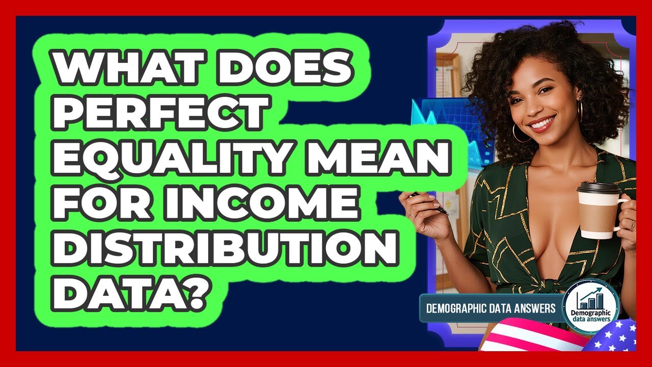 What Does Perfect Equality Mean For Income Distribution Data ...