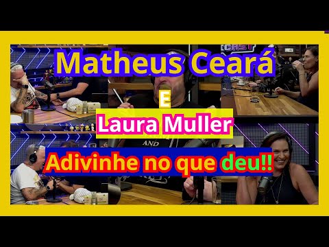 Matheus Ceará e Laura Muller no ticaracaticast, melhores momentos.