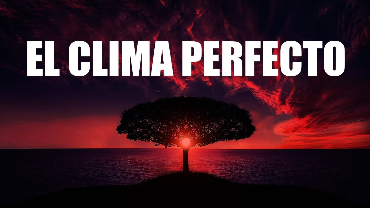 EL CLIMA PERFECTO - PARTE 1 - YouTube