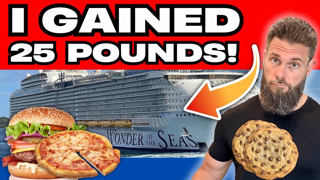 I GAINED 25 POUNDS IN 7 Days On A Cruise...Here's What Happened - YouTube