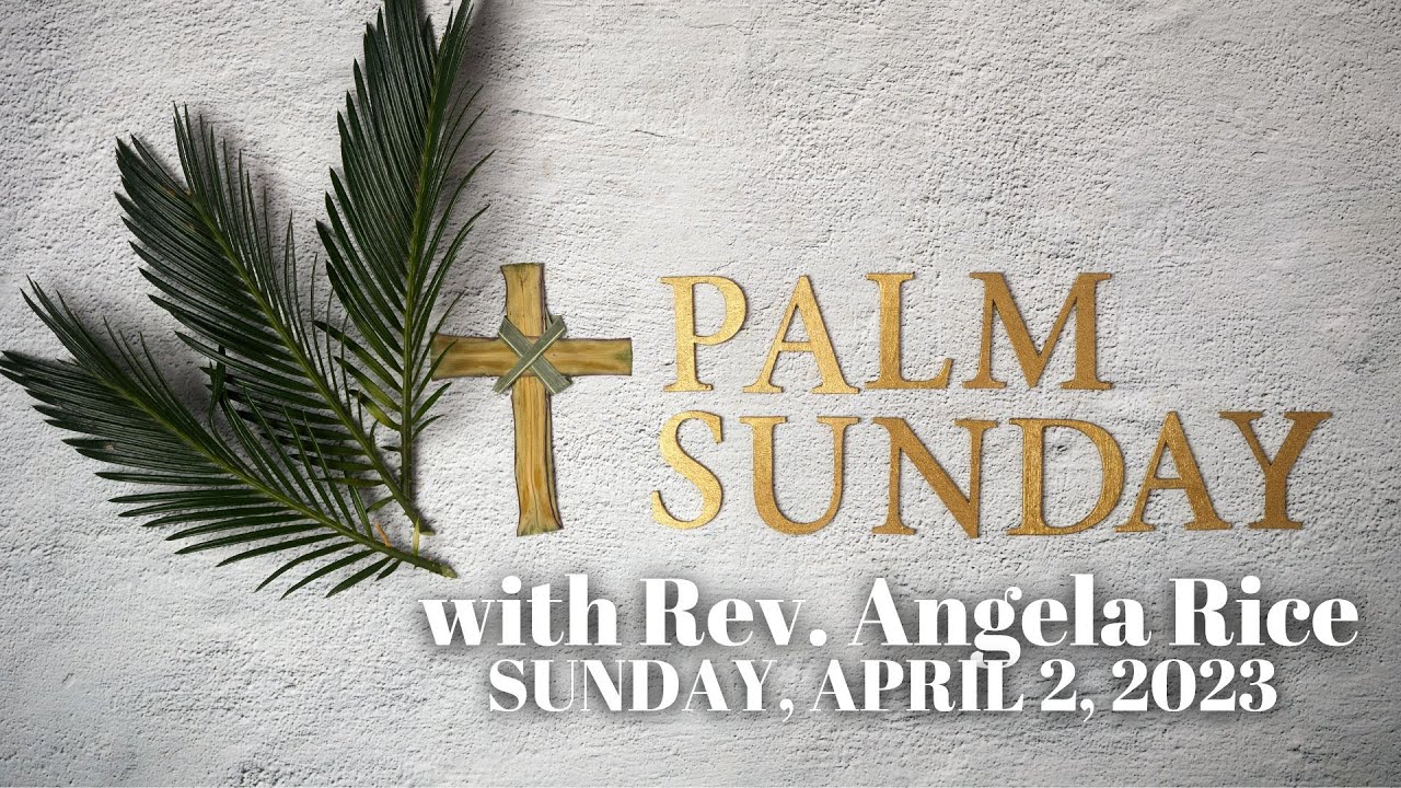Palm Sunday Service feat. Rev. Angela Rice, 4-2-23 - YouTube