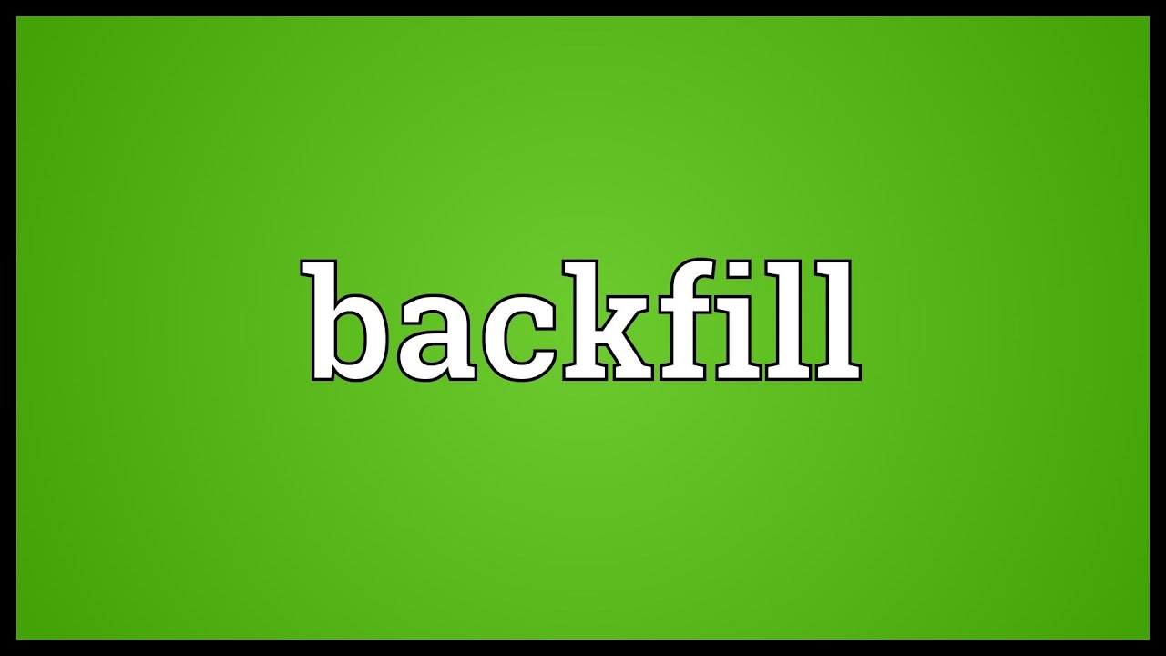 Backfill Meaning - YouTube