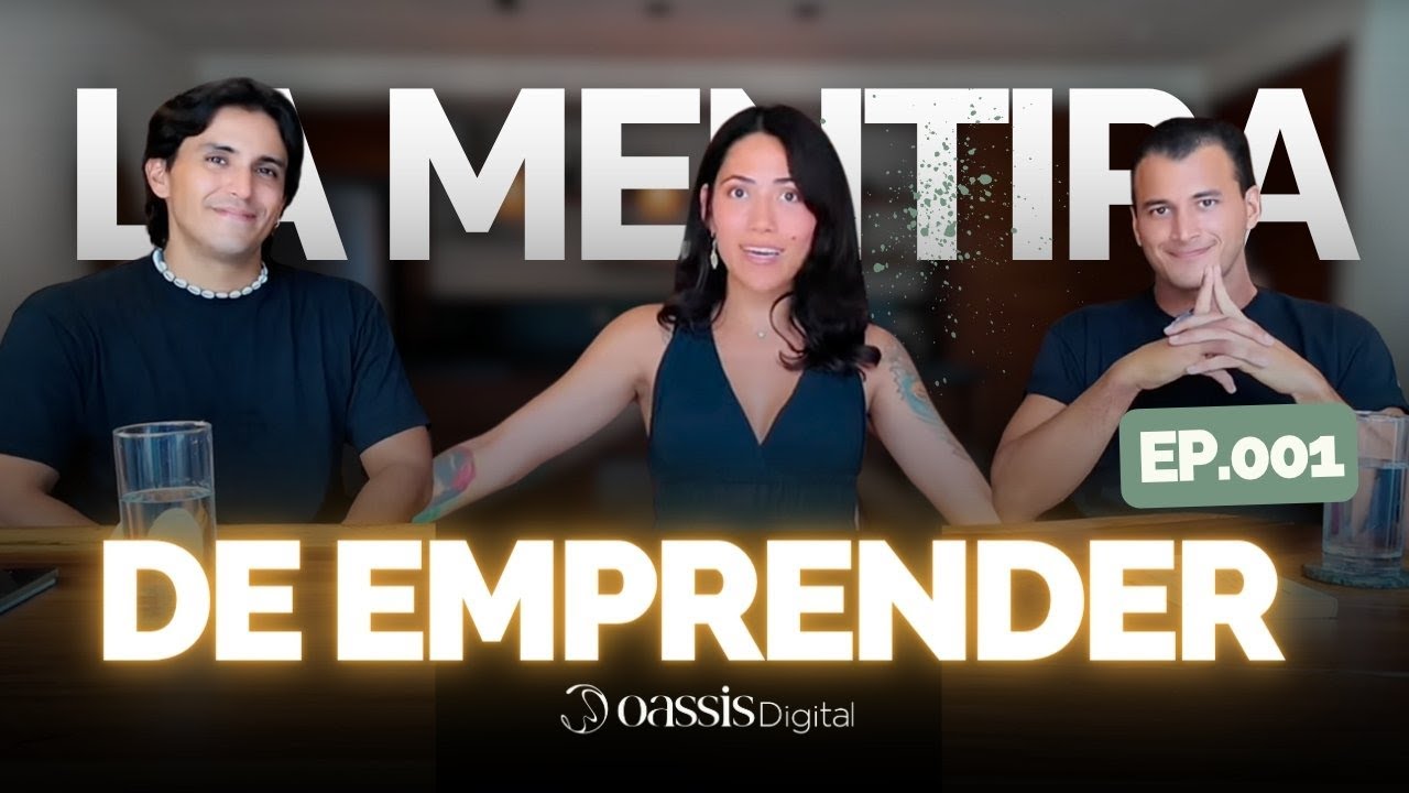 Oassis Digital #1: Emprender sin Filtros – La Cruda Realidad de los Emprendedores - YouTube
