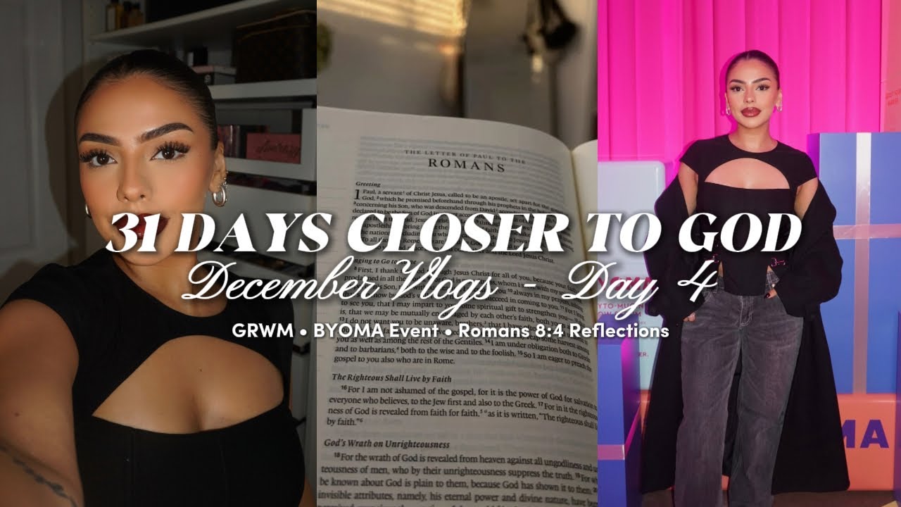 31 Days Closer To God | Day 4 ~ GRWM, BYOMA Event & Romans 8:4 ...