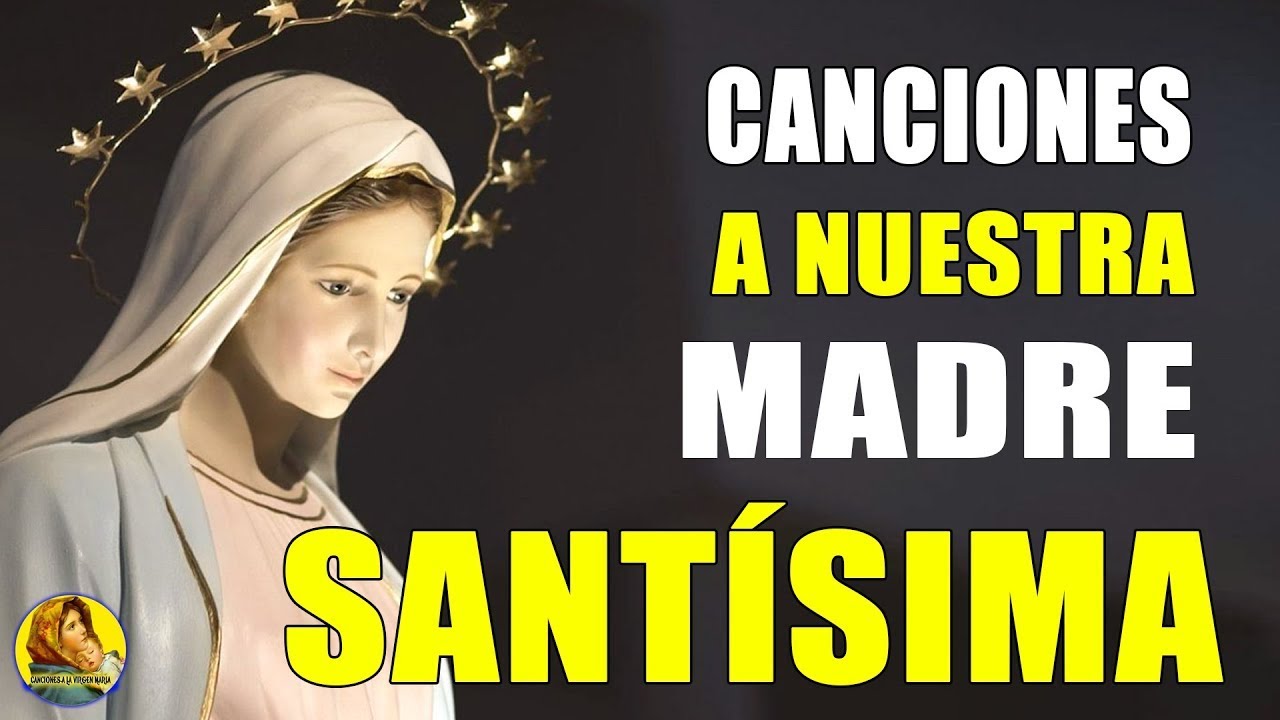 Cantos Ala Virgen María - Música Poderosa para pedir a la Virgen Maria ...