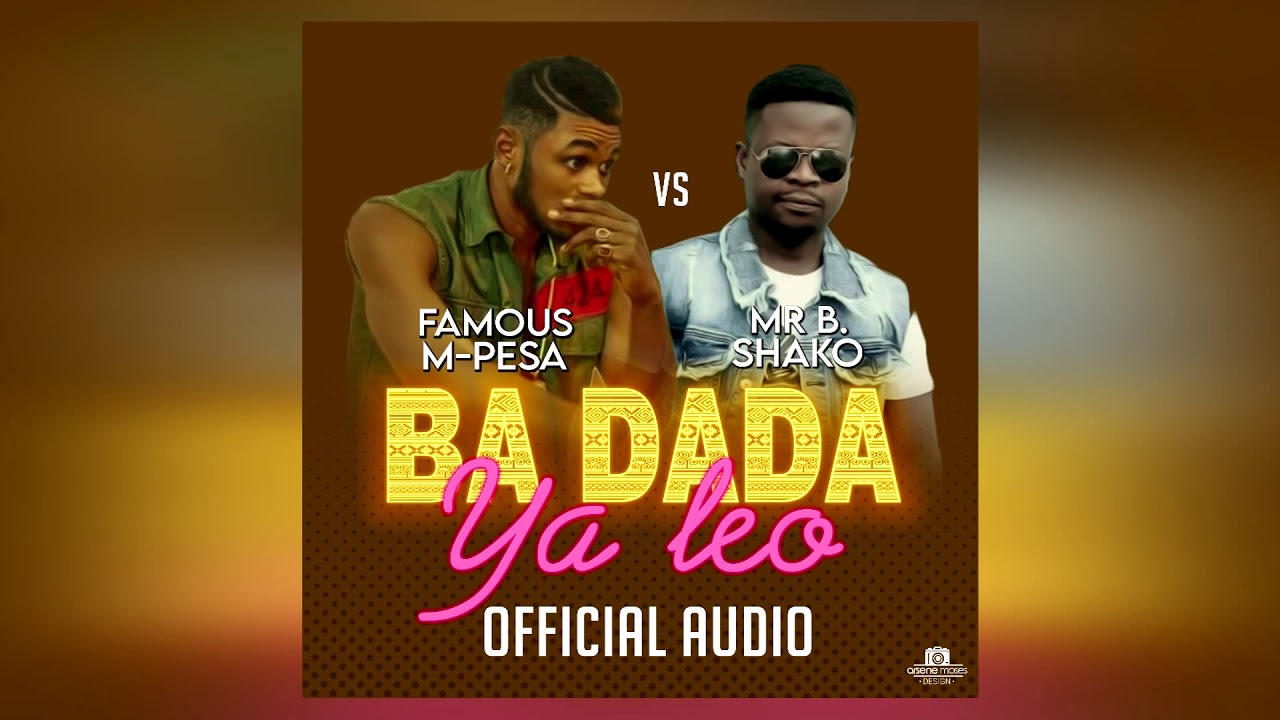 Famous M-pessa Ft Master B Shako[Ba DaDa Ya Leo]-(Audio) - YouTube