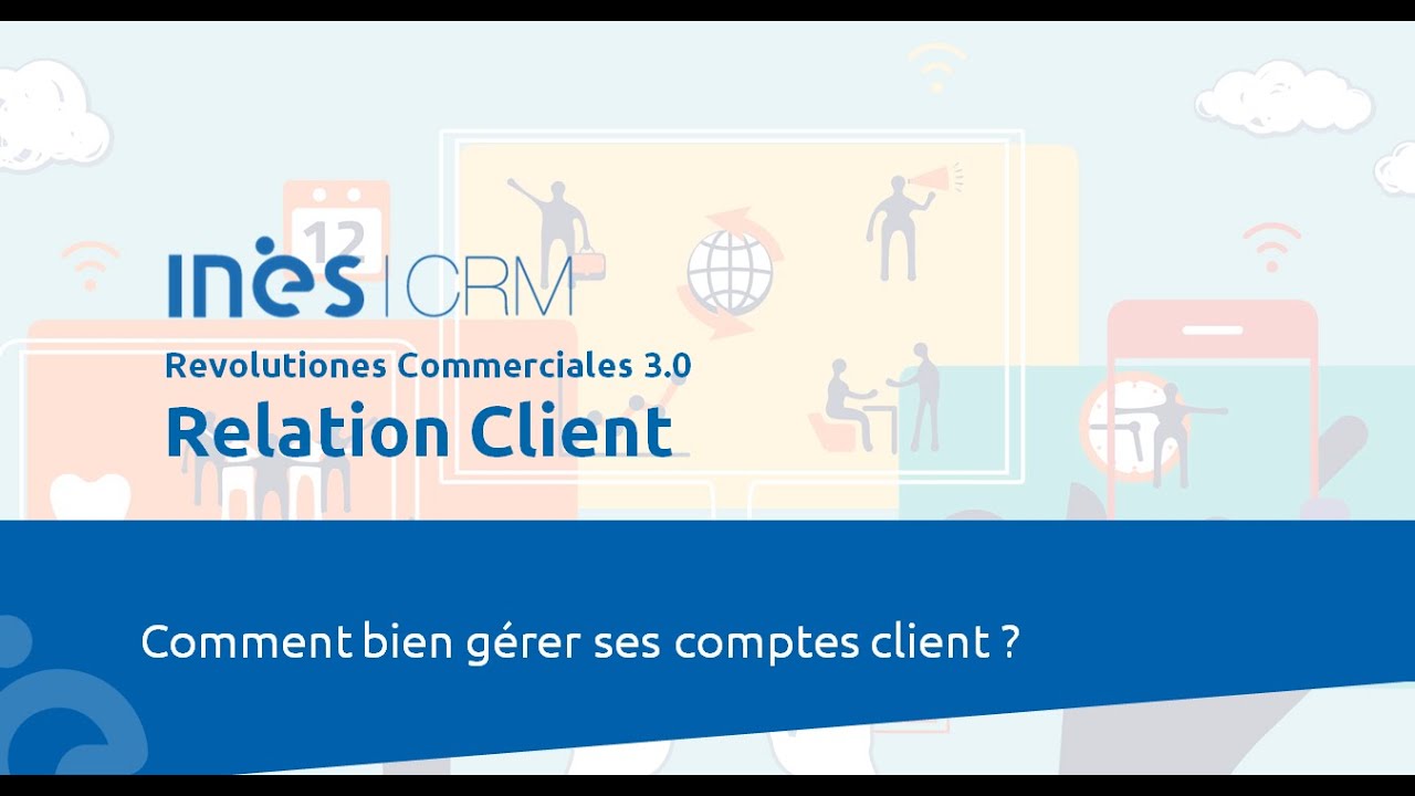 Comment bien gérer ses comptes client ? - YouTube