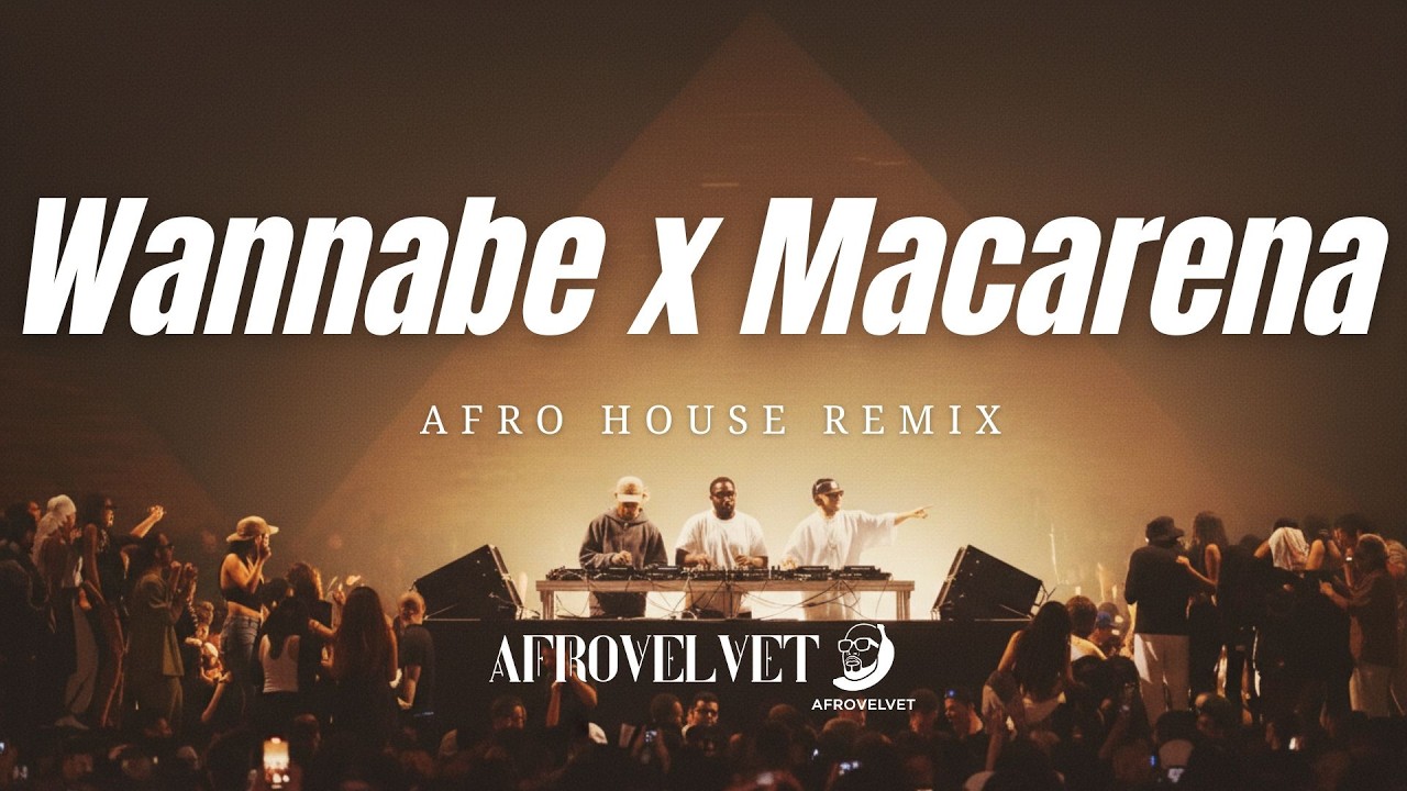 🔥 Wannabe x Macarena (Afro House Remix) | DJ Club Party 2026 - YouTube