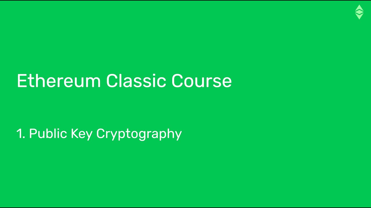 Ethereum Classic Course: 1. Public Key Cryptography - YouTube