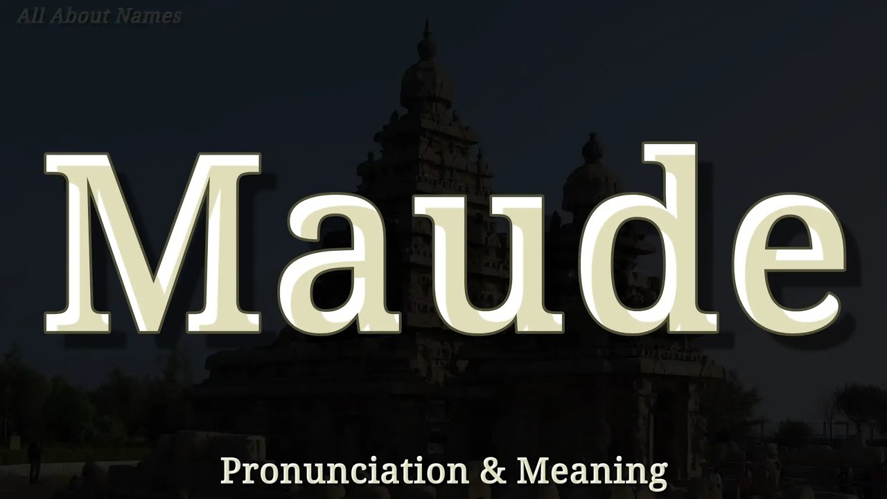 Maude - Pronunciation and Meaning - YouTube