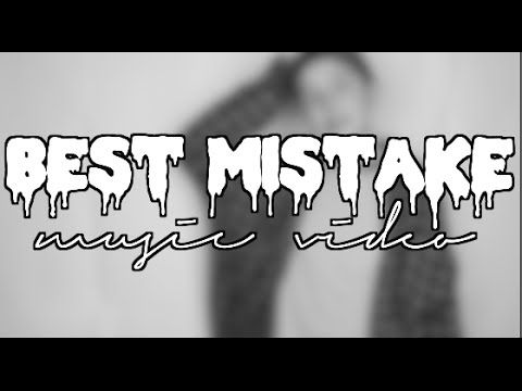 Best Mistake | Music Video