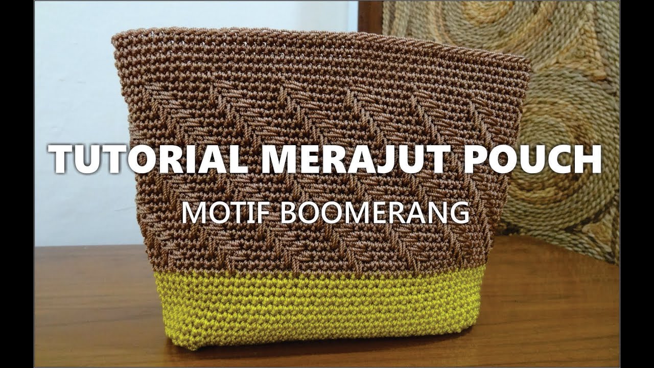 Tutorial Merajut Pouch Motif Boomerang - YouTube