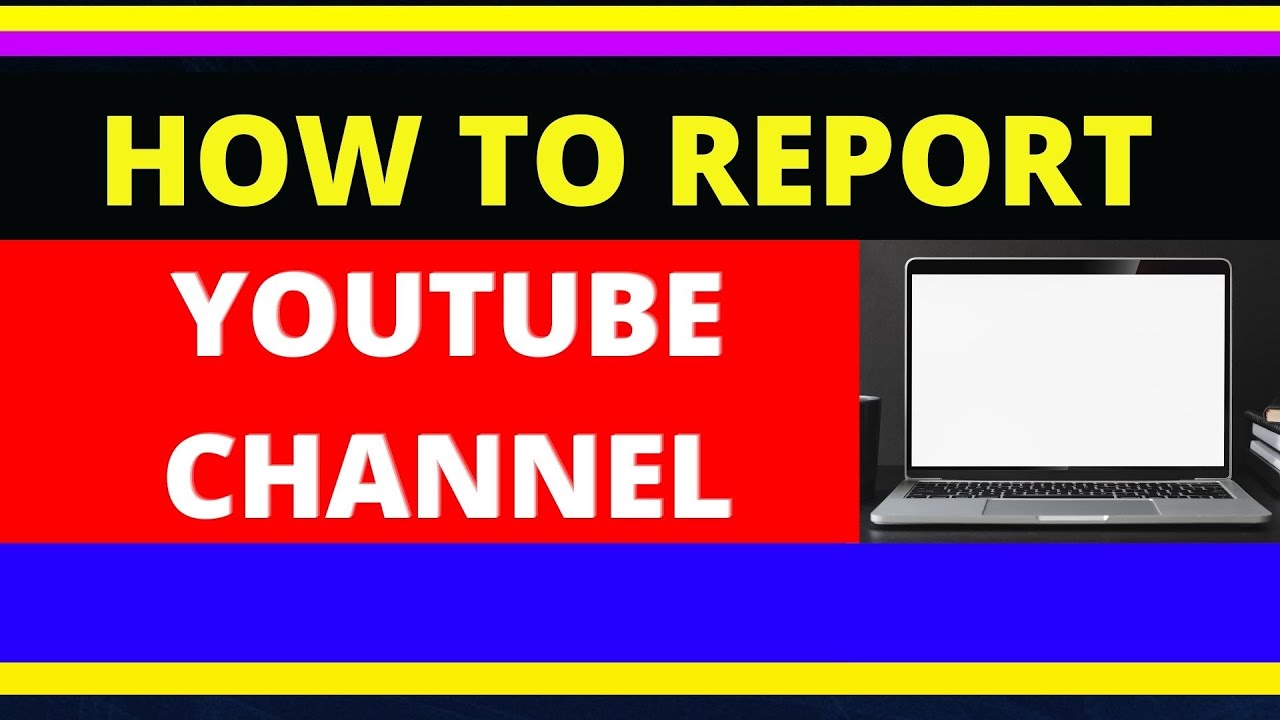 How to Report Any Youtube Channel SIMPLE METHOD ( ENGLISH ) - YouTube