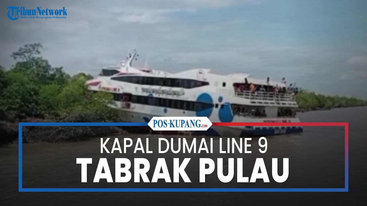 Kapal Dumai Line 9 Tabrak Pulau - YouTube