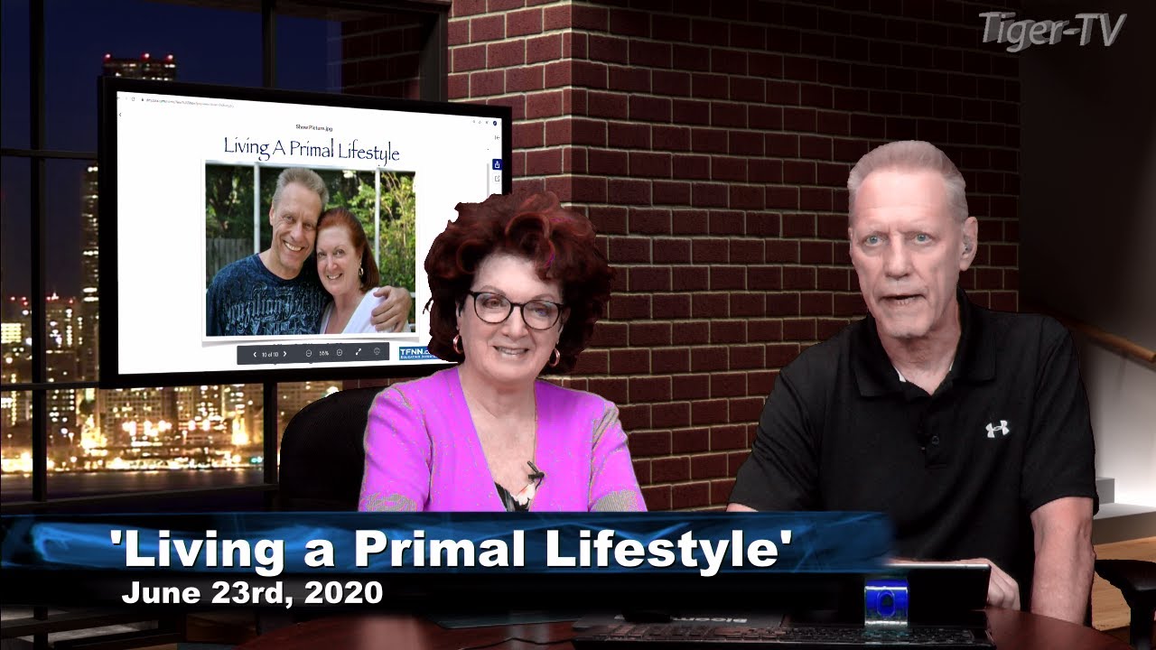 June 23rd, Living a Primal Lifestyle - 2020 - YouTube