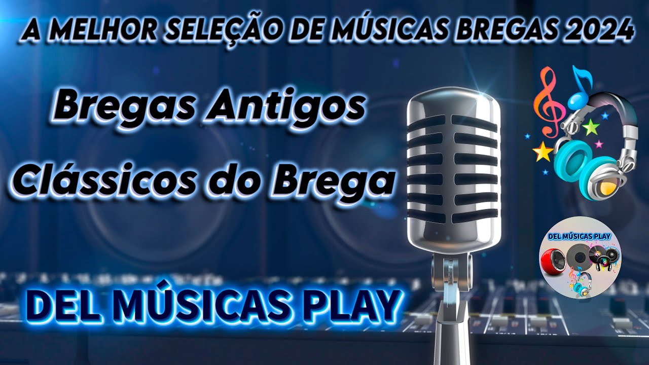 A MELHOR SELEÇÃO DE MÚSICAS BREGAS 2024 Bregas Antigos Clássicos do ...