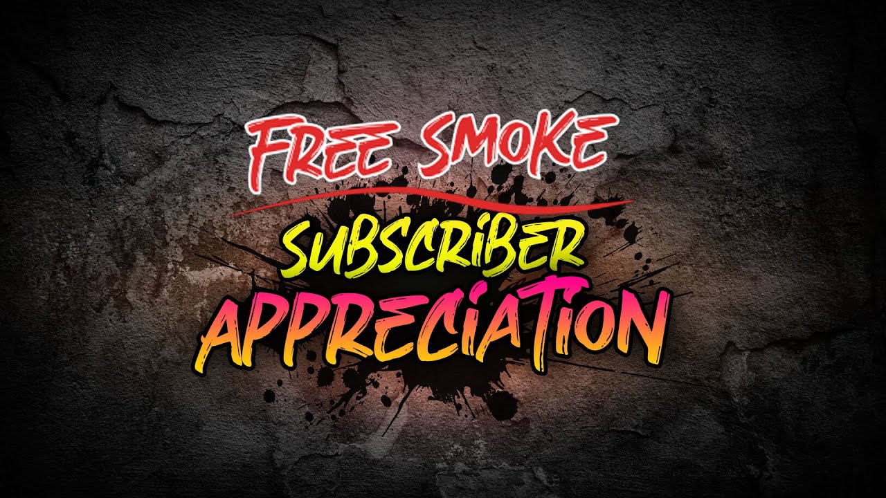 Free Smoke Subscriber Appreciation Day! 🙏🏽 FREE SMOKE LIVE - YouTube