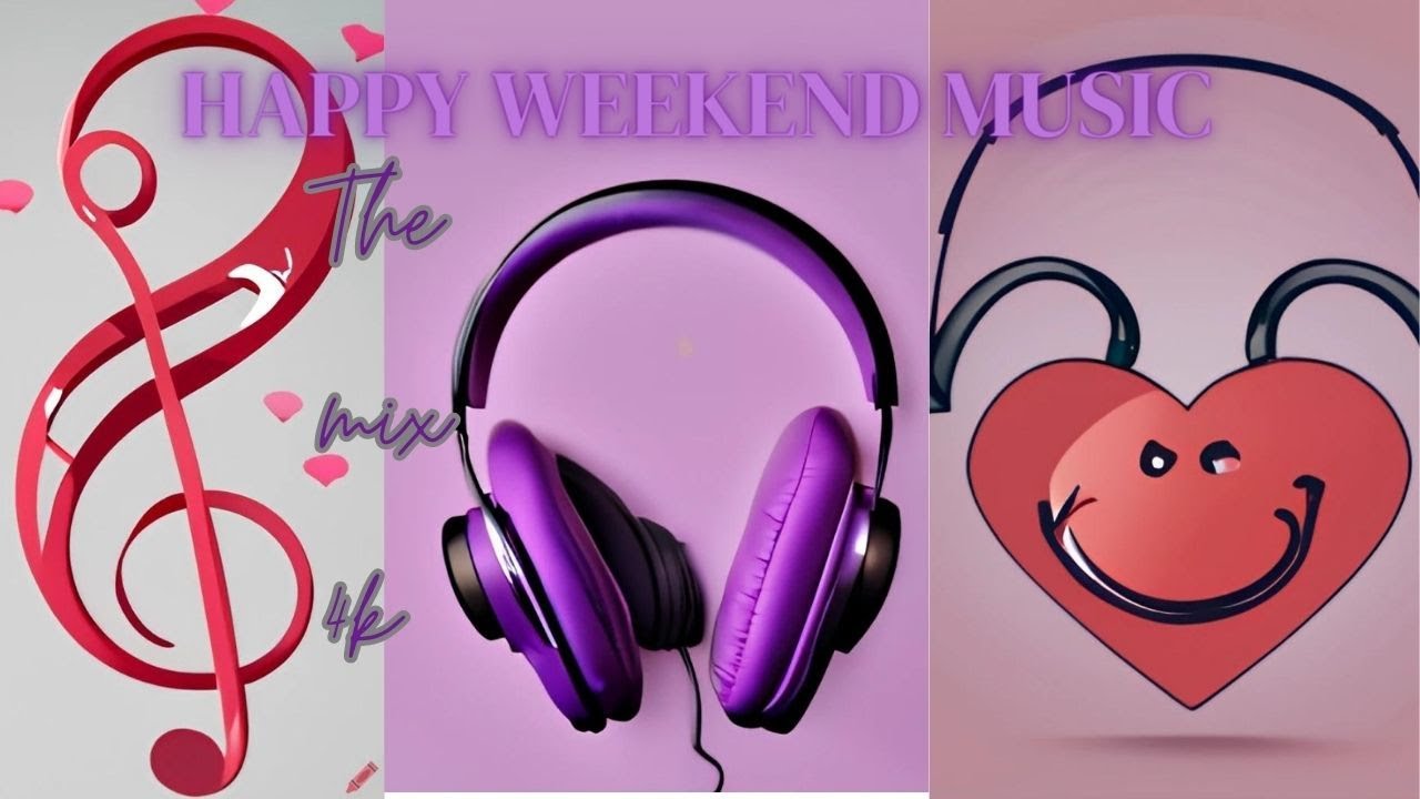 Happy Weekend Music! The Mix 4k #youtube #new#musicvideo #success #4k # ...