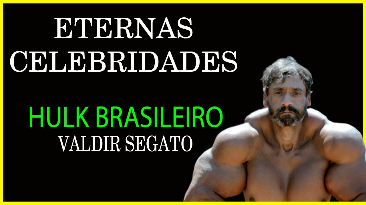 ⭐ MORRE VALDIR SEGATO O HULK BRASILEIRO NO DIA DE SEU ANIVERSÁRIO ⭐🏋‍♂⭐ ...