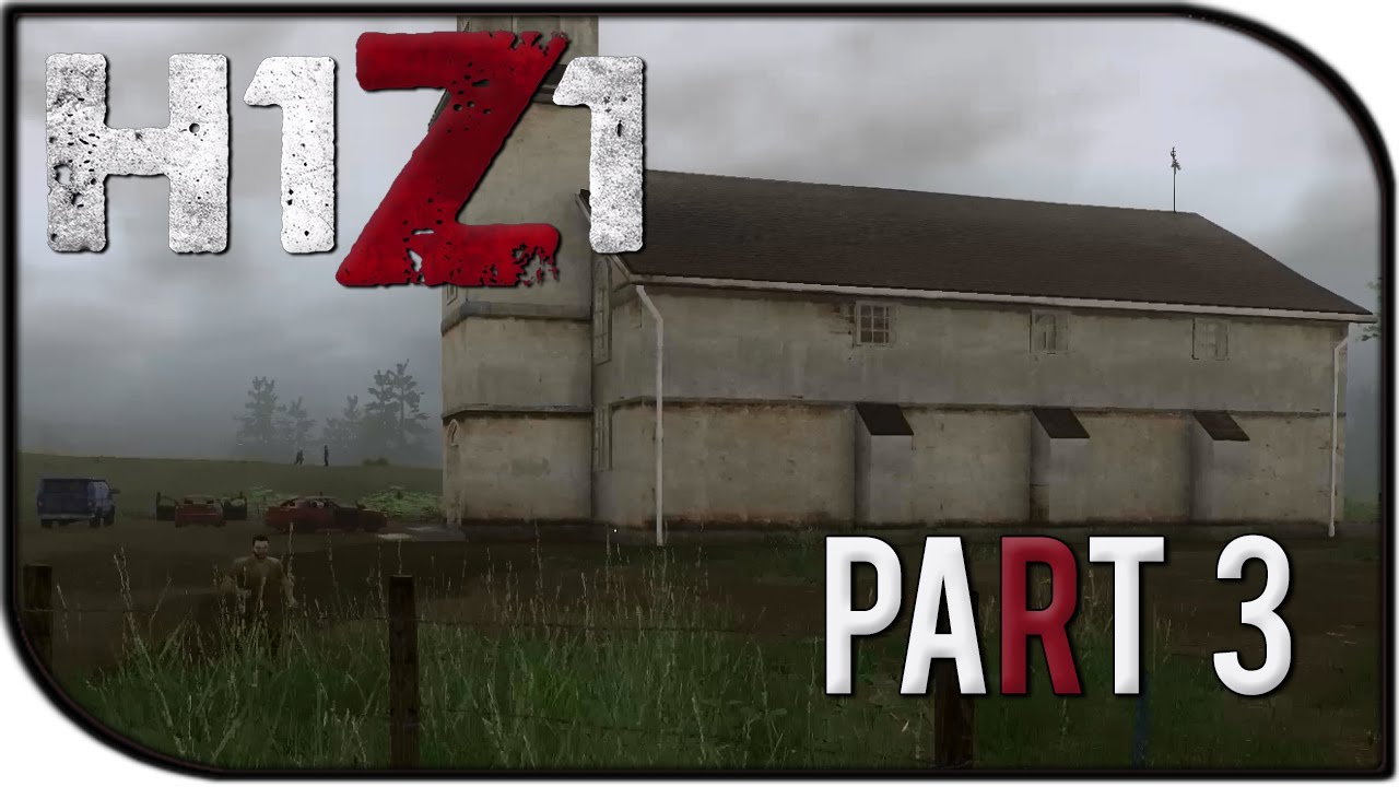 H1Z1 Gameplay Part 3 – “The Church + Other Survivors...” - YouTube