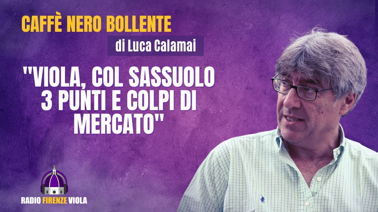 Fiorentina, il CNB di Calamai: "Viola, col Sassuolo 3 punti e colpi di ...