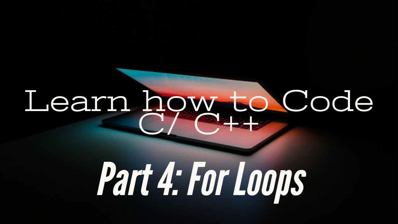 Learn How To Code In C C Part 4 For Loops YouTube Learn How To Code In C C Part 4 For Loops YouTube
