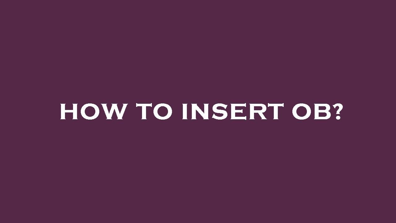 How to insert ob? - YouTube