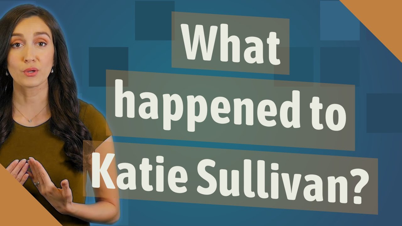 What happened to Katie Sullivan? - YouTube