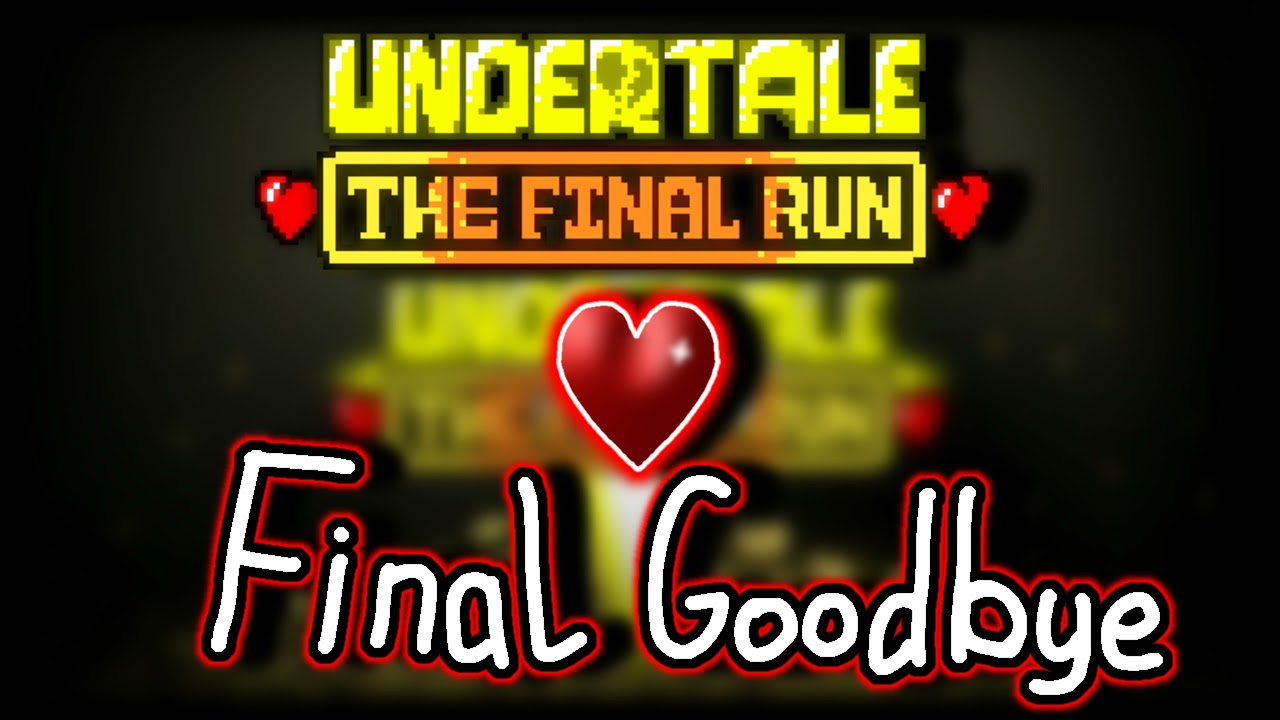 [Undertale: The Final Run] Credits Theme: Final Goodbye (Official ...