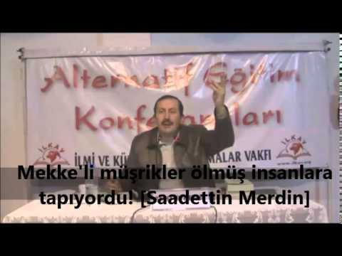 Mekke'li müşrikler ölmüş insanlara tapıyordu! Saadettin Merdin