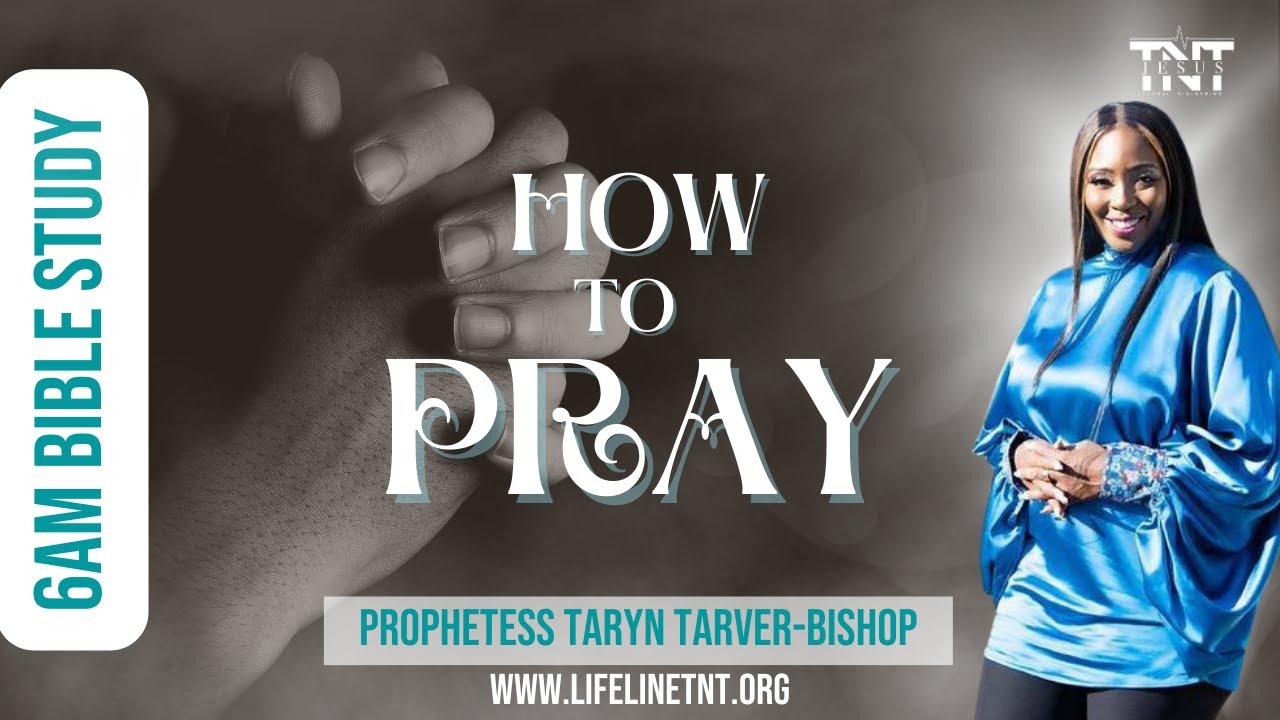 6AM Bible Study | How To Pray with Prophetess Taryn Tarver-Bishop - YouTube