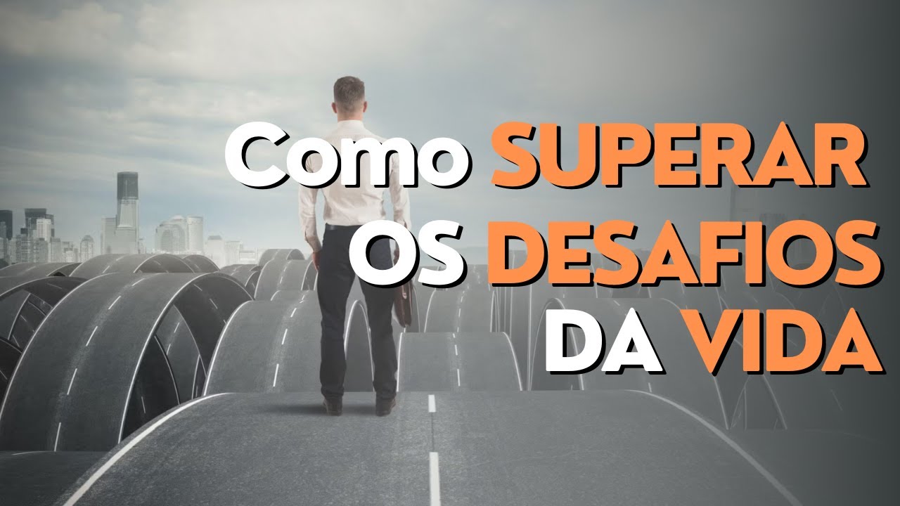 Como superar os desafios da vida! - YouTube