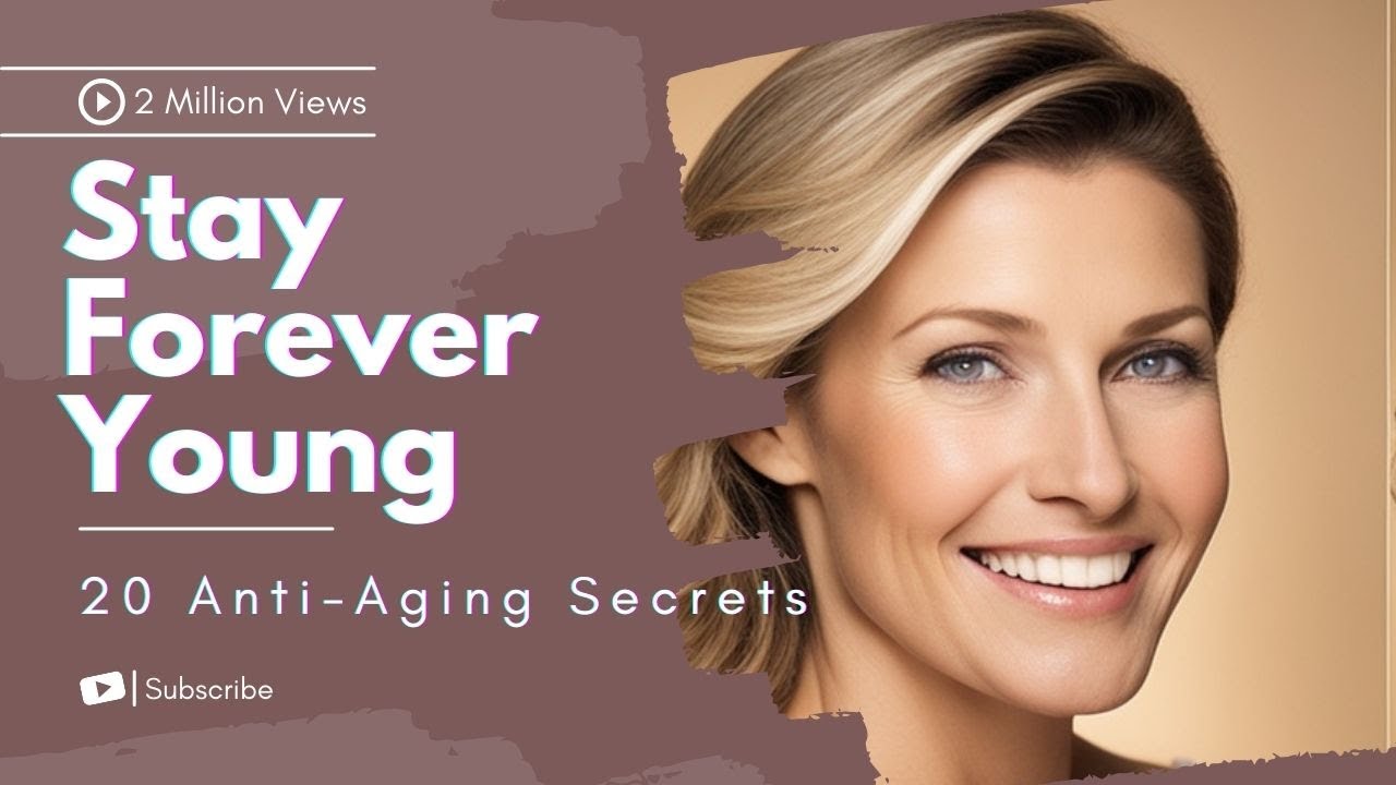 20 Anti Aging Secrets and Stay Forever Young - YouTube